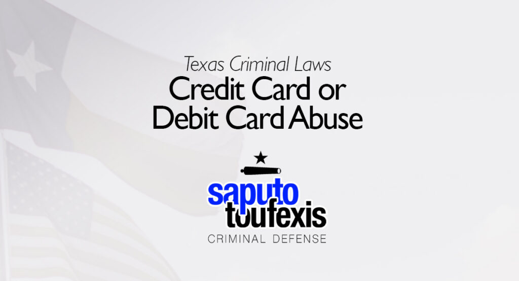 The Texas Credit Card or Debit Card Abuse Law | PC §32.31