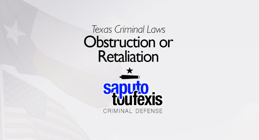 The Texas Obstruction or Retaliation Law | Penal Code §36.06