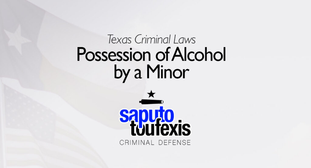 The Texas Minor in Possession of Alcohol Law | ABC §106.05