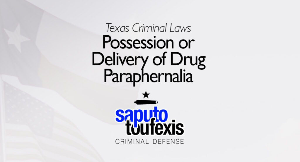 The Texas Possession or Delivery of Drug Paraphernalia Law
