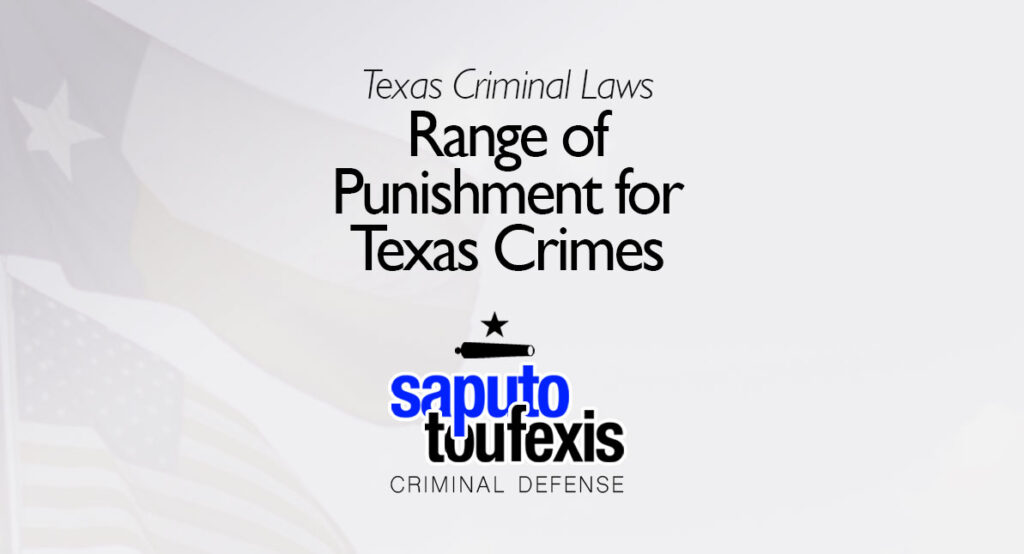 Range of Punishment for Texas Crimes - Saputo Toufexis